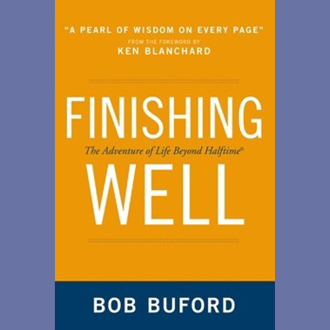 Finishing Well- Bob Buford - Men's Ministry